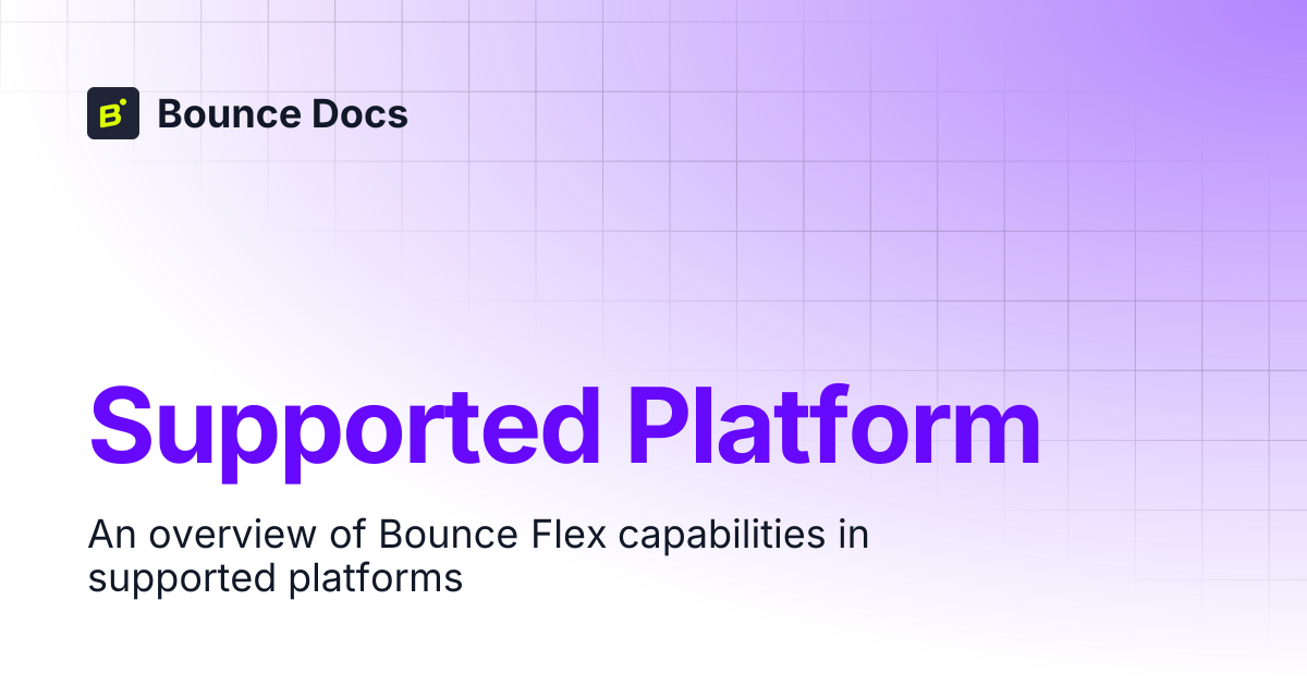 Supported Platform | Bounce Docs