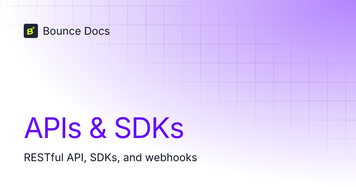 APIs & SDKs | Bounce Docs